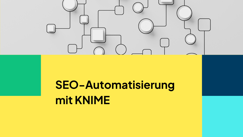SEO-Automatisierung mit KNIME – unser Weg zur smarteren Datenstrategie ...